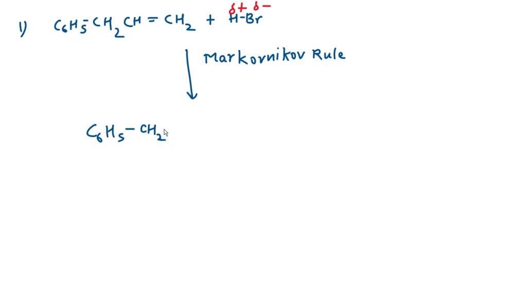 SOLVED: Write the products of:(1) C6H5 - CH2 - CH = CH2 + HBr [] (2 ...