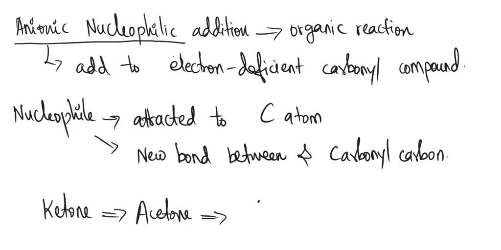 SOLVED: Anionic Nucleophilic Addition Reactions Write a generalized ...