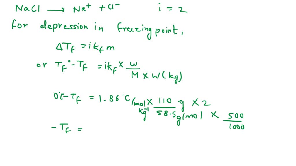 SOLVED: Calculate the freezing point and boiling point of a solution having 110 g NaCl dissolved ...