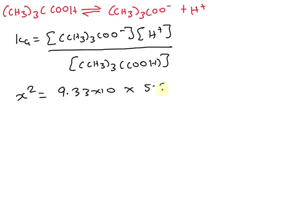 SOLVED: The acid dissociation constant Ka of trimethylacetic acid (HC ...