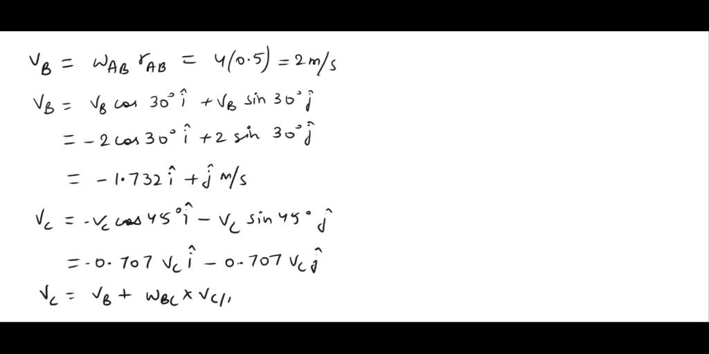Knowing That The Angular Velocity Of Link Ab Is Ï‰a 4 Rad S Determine The Velocity Of The