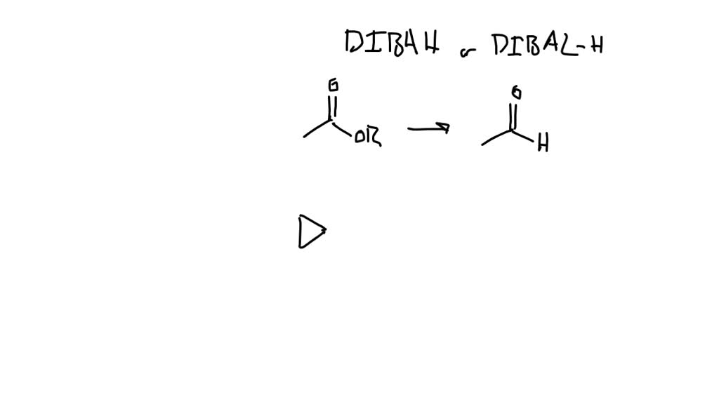 SOLVED: Draw the major product at the end of the reaction 1a.DIBAL-H2 ...