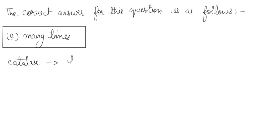 SOLVED: How often can an enzyme (such as catalase) be used to hydrolyze peroxide)? the substrate ...