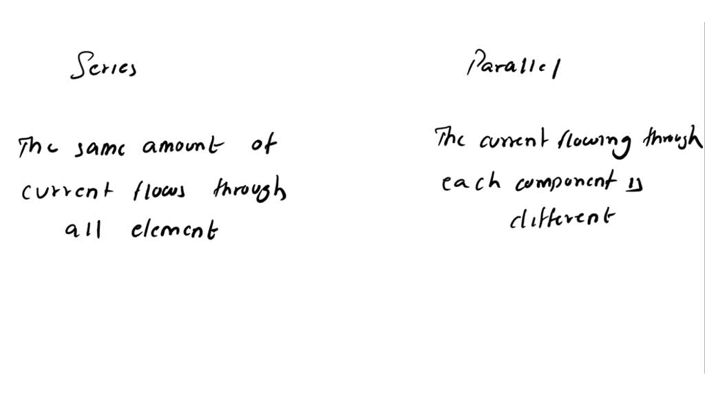 SOLVED: list the "similarities" and "difference" between a series and parallel circuit