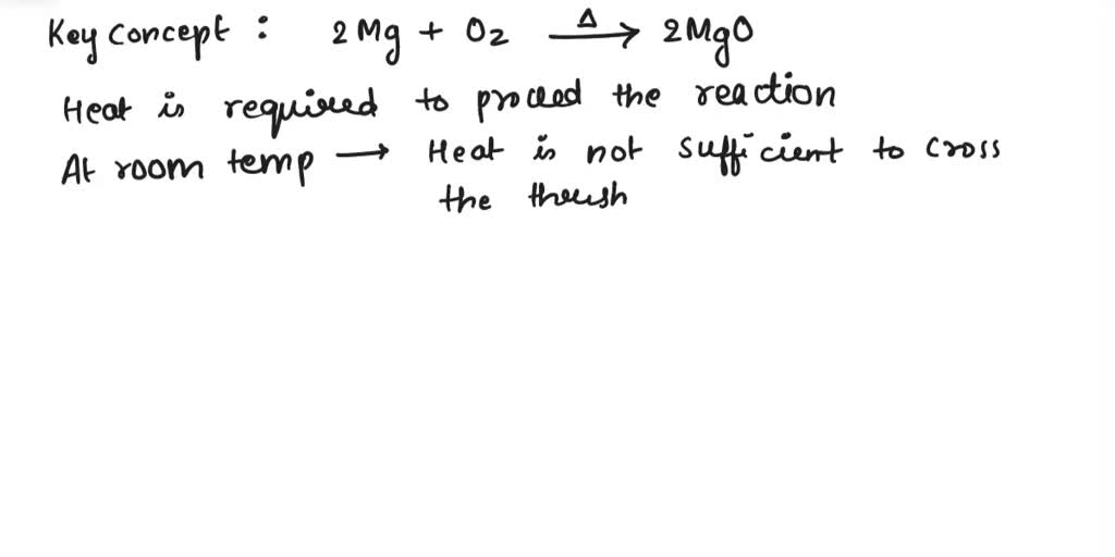 SOLVED: What happens if you let magnesium react with oxygen at room ...