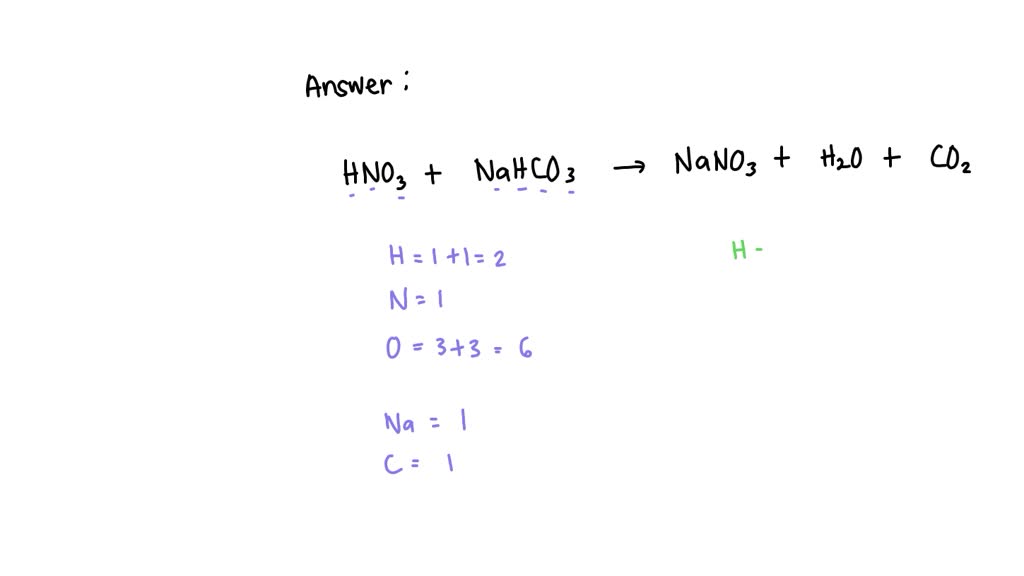 SOLVED: balance the following HNO3 + NaHCO3 à NaNO3 + H2O +CO2