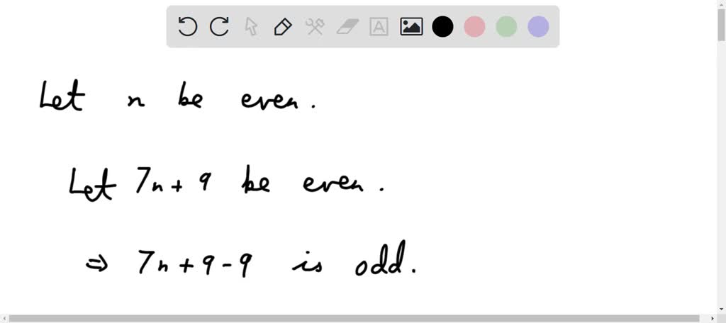 Solved Use Proof By Contradiction To Prove That If N Is An Even Integer Then 7n 9 Is Odd 