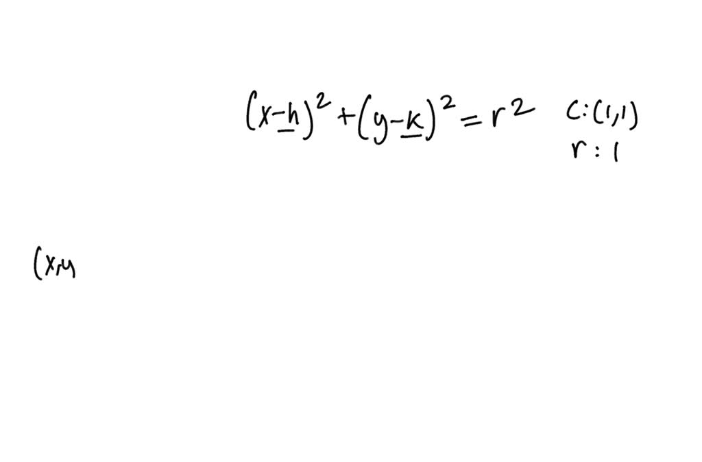 SOLVED: Write the standard equation for a circle with center (1, 1) and radius of 1