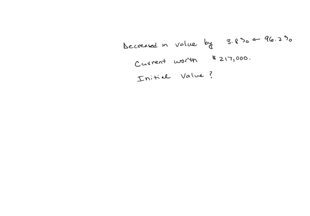 SOLVED: A house has increased in value by 38% since it was purchased ...
