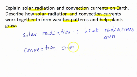 explain how solar radiation and convection currents on earth describe ...