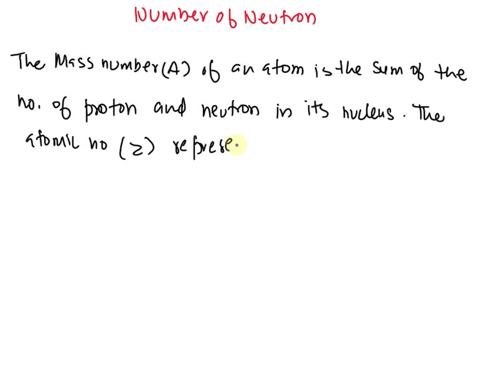 SOLVED: The number of neutrons in an atom is equal to the mass number the mass number the atomic ...
