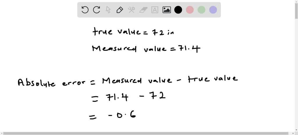 SOLVED: Find the absolute and relative errors in the following situation. Your true height is 72 ...