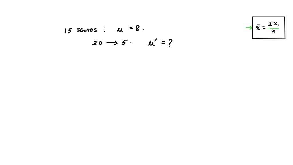 Solved Of N 15 Scores Has A Mean Of P 8 12 As Population One Score In The Population Is