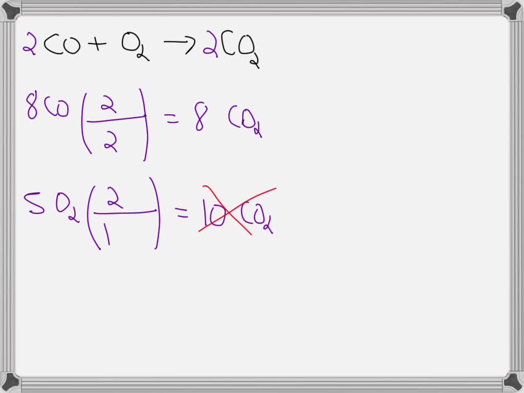 SOLVED: If 8 molecules of CO and 5 molecules of O2 react to form CO2 ...