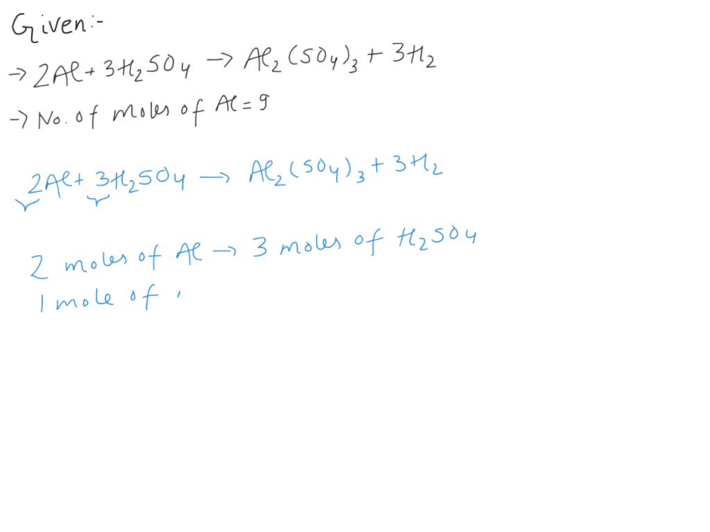 SOLVED: 2Al(s) + 3H2SO4(aq) â†’ Al2(SO4)3(aq) + 3H2(g) How many moles ...