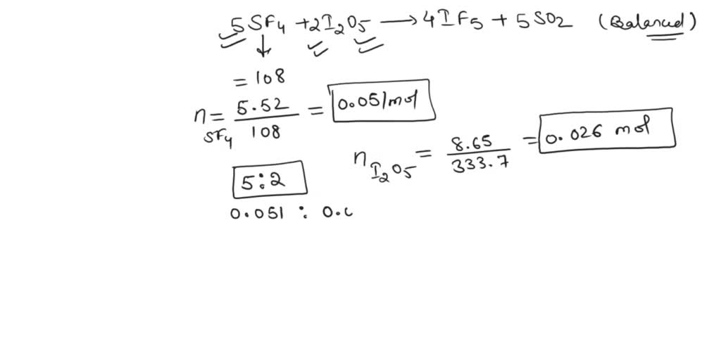Suppose 5.52 g of SF4 and 8.65g of I2O5 react according to the reaction ...