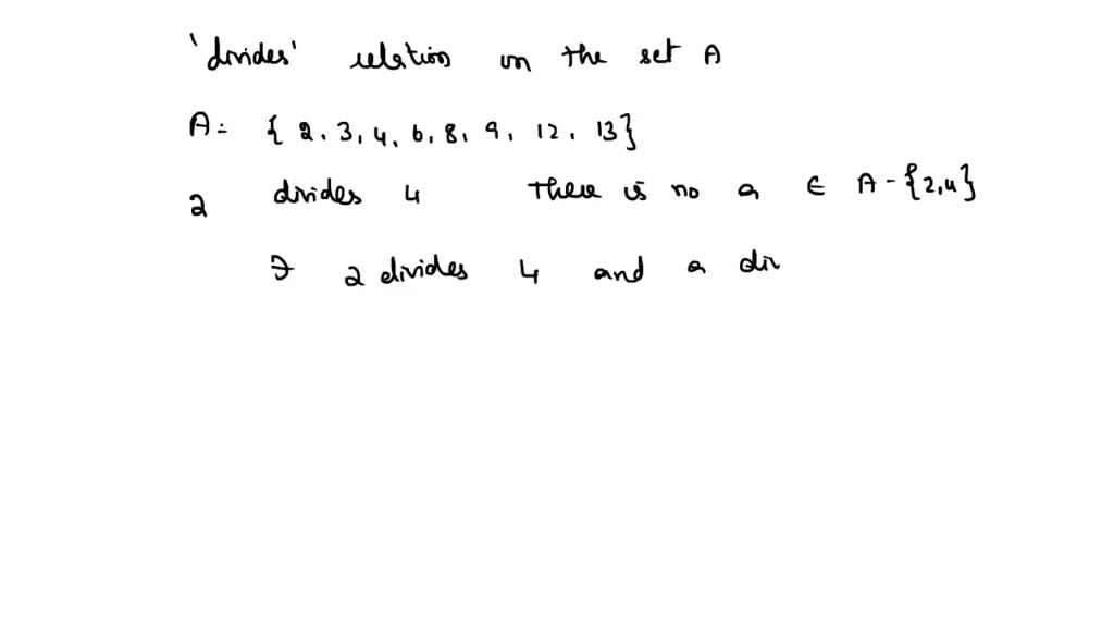 SOLVED: Consider the 'divides' relation on the set A = 2,3,4,6,8,9,12,18 Draw the Hasse diagram ...