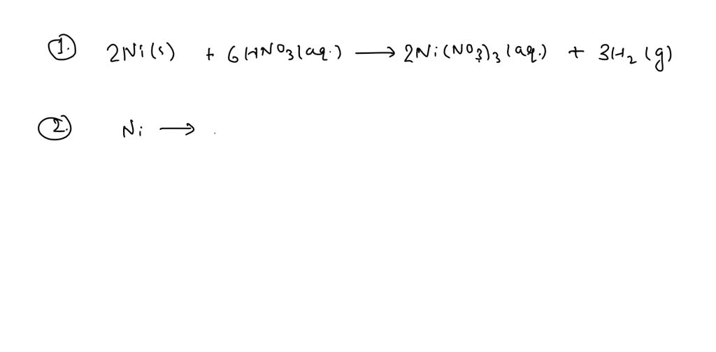 SOLVED: 1. (5) Solid nickel reacts with aqueous nitric acid (HNO to ...