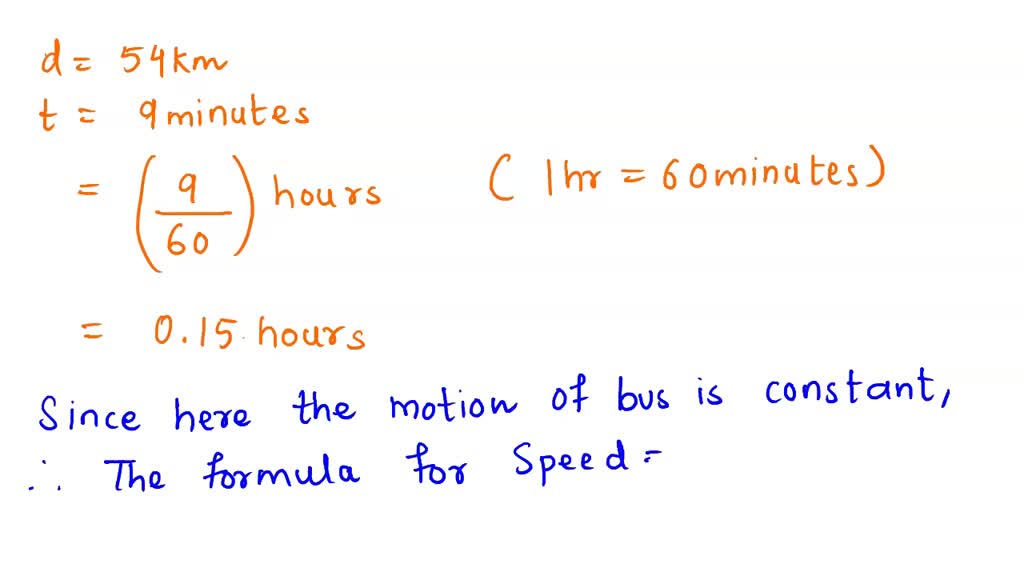 SOLVED: A bus traveled 54 km in 9 minutes. Calculate the speed of the bus.