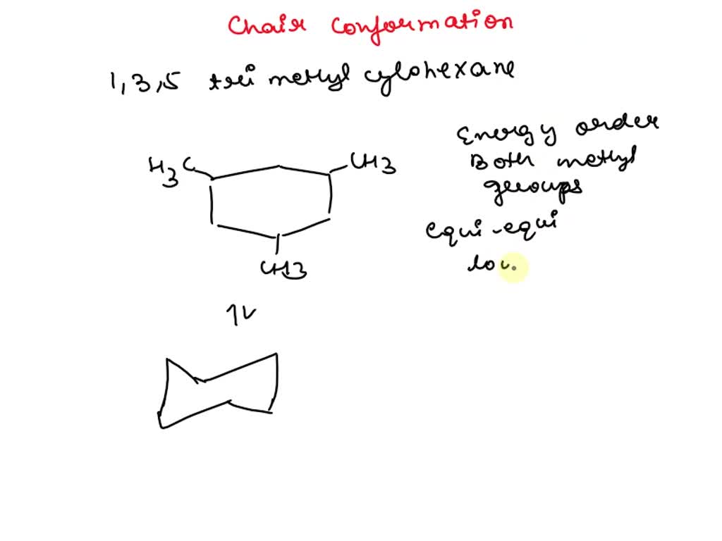 SOLVED: Draw the lowest energy chair conformation for the 1,3,5 trimethyl cyclohexane