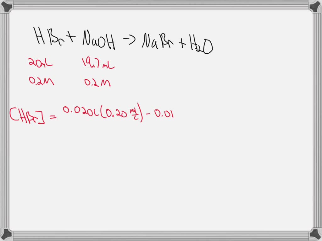 SOLVED: A 20.0 mL sample of a 0.200 M HBr solution is titrated with a 0.200 M NaOH solution ...