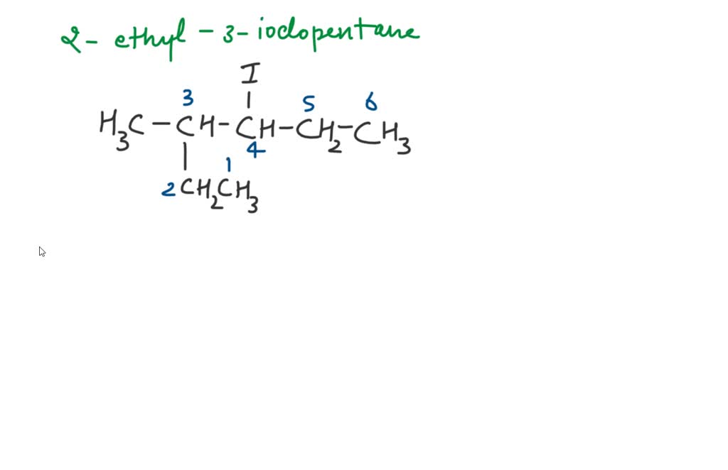 SOLVED: Draw 2-ethyl-3-iodopentane. Why is this not a possible name ... SOLVED: Draw 2-ethyl-3-iodopentane. Why is this not a possible name ...