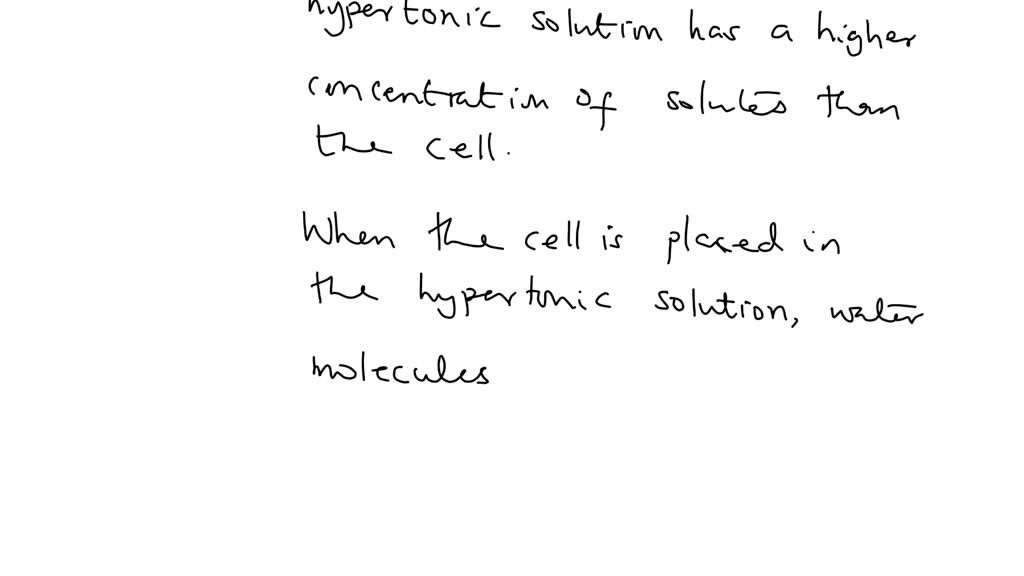 If cells are placed in a hypertonic solution, what happens to their ...
