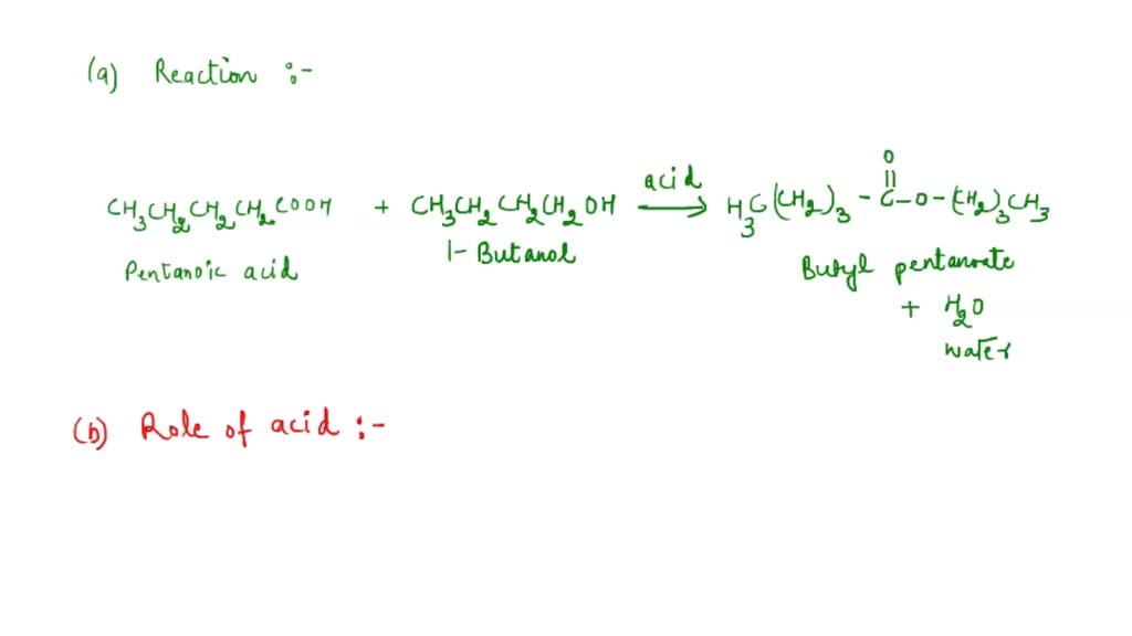 Write The Reaction Of Pentanoic Acid With 1 Butanol In The Presence Of An Acid What Is The