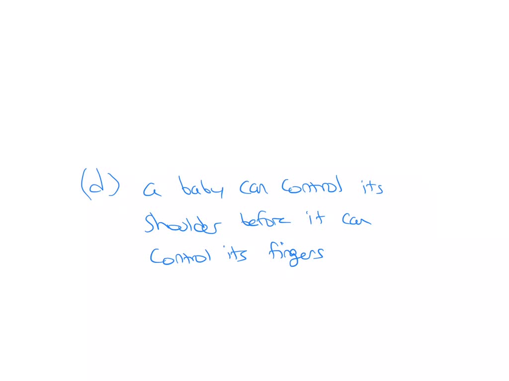SOLVED: An example of cephalocaudal development is: - is how the arms ...