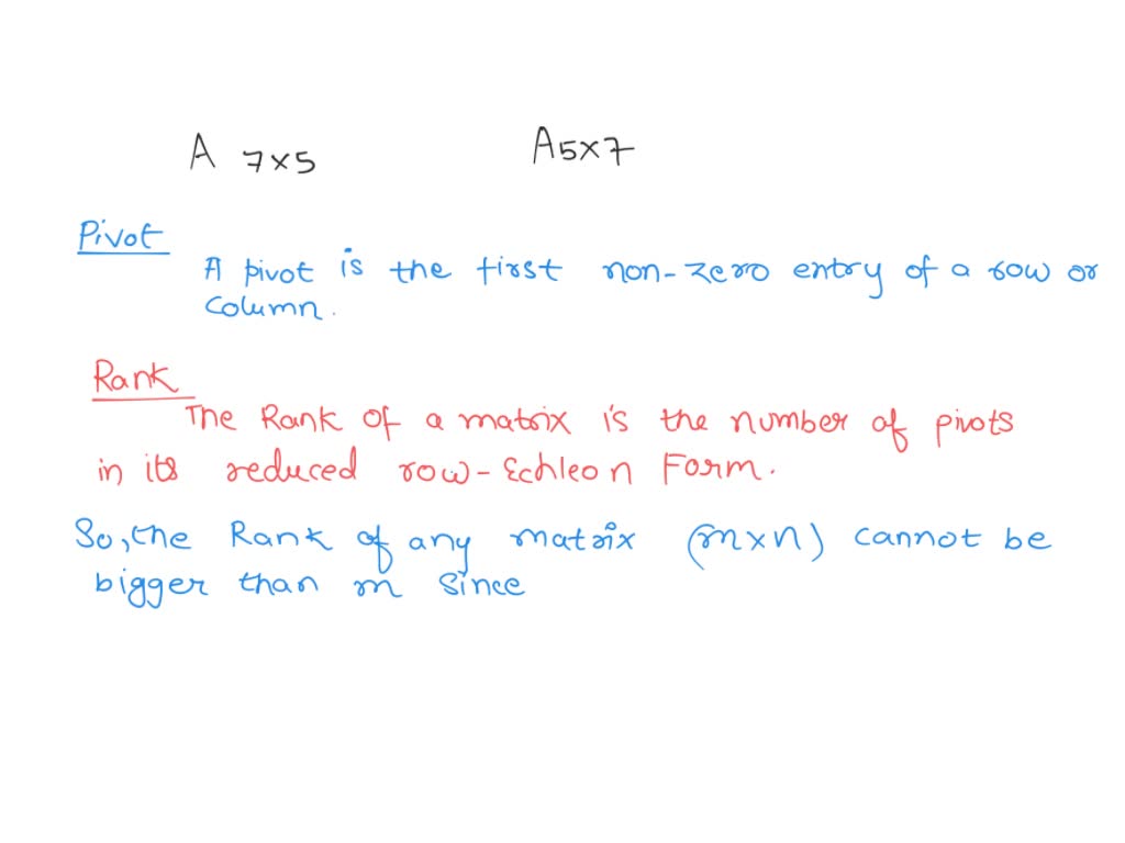 SOLVED: If A is a 7x5 matrix, what is the largest possible rank of A? If A is a 5x7 matrix, what ...