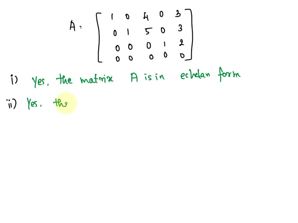 Solved Problem 41 Point Given The Matrix Is The Matrix In Echelon Form Input Yes Or No Is 