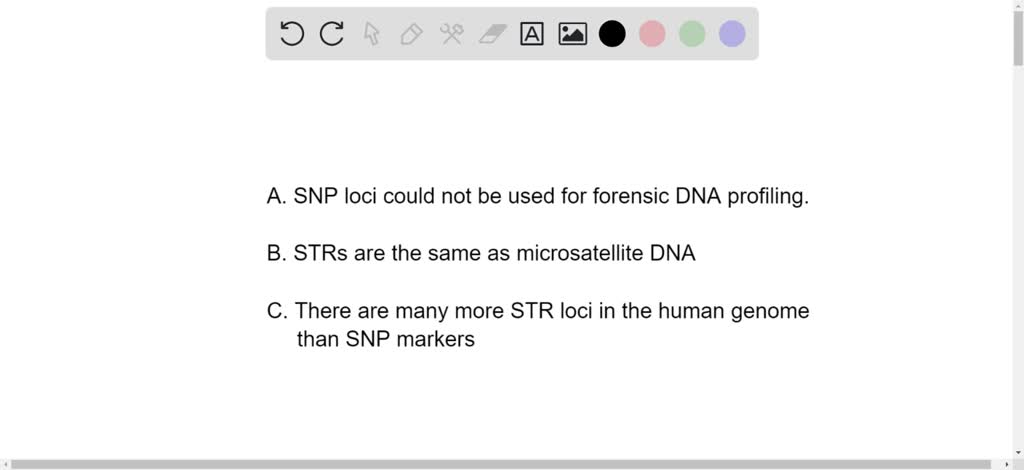 Comparing SNPs to STR markers, which of the following are true? Select ...