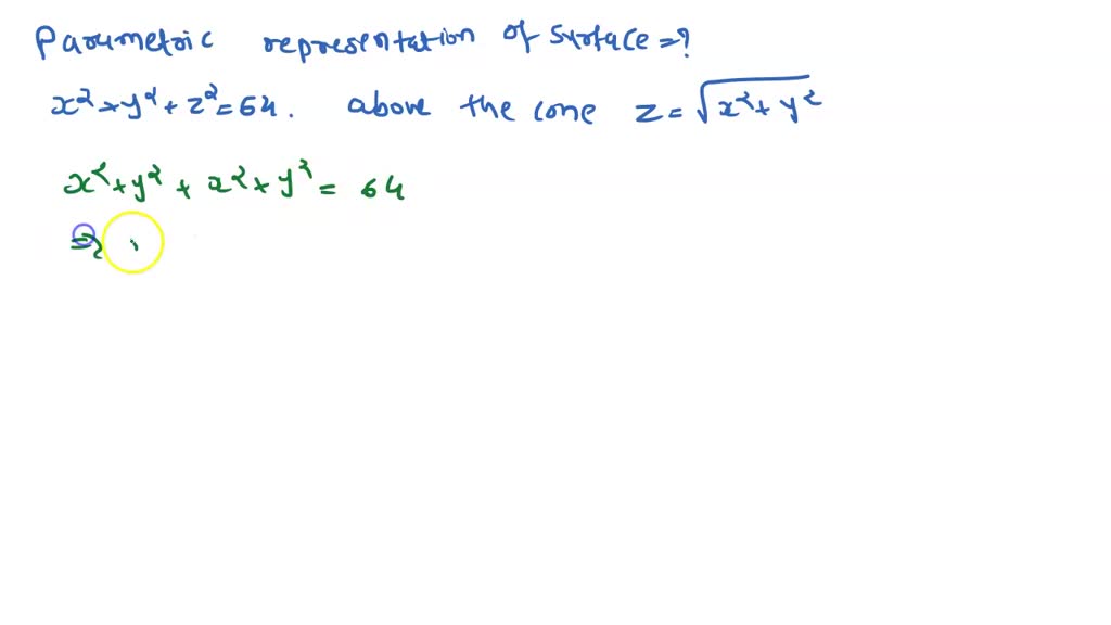 SOLVED: Find parametric representation for the surface. The part of the sphere x2 + y2 + 22 = 64 ...