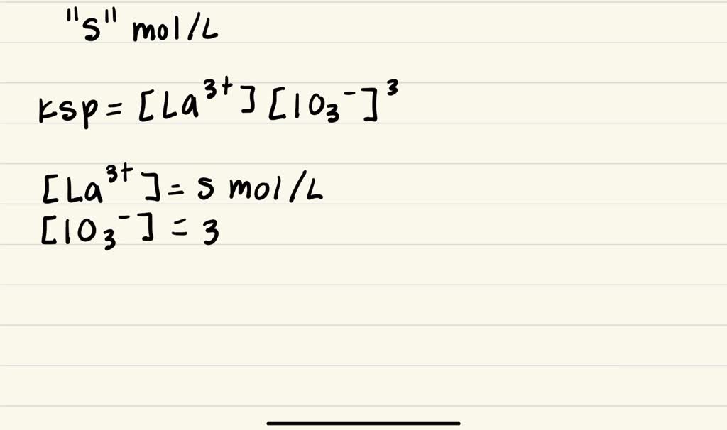SOLVED: What is the solubility of La(IO3)3 in water in mol/L? (Kçç=10^-11)