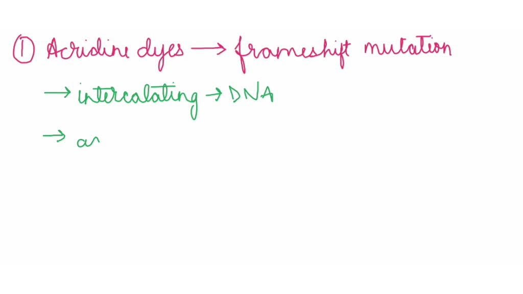 SOLVED: Acridine dyes are most likely to cause which type of mutation ...