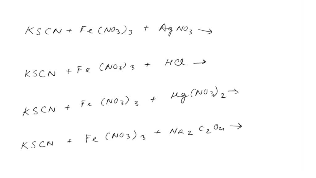 SOLVED: KSCN + Fe(NO3)3 + AgNO3 KSCN + Fe(NO3)3 + HCl = KSCN + Fe(NO3)3 ...