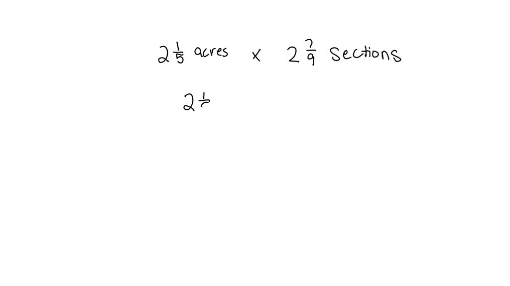 SOLVED: A farmer's land is separated into sections of size 2(1)/(7 ...