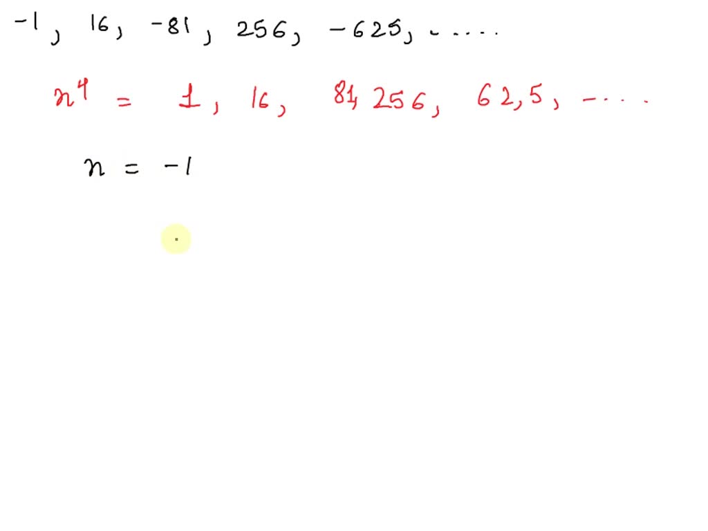 SOLVED: Find a formula for the nth term of the sequence 1 16 81 , 256, 625 Determine the ...