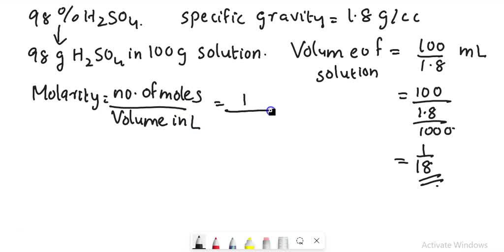 The specific gravity of 98% H2SO4 is 1.8 g/cc. 50 ml of this solution ...