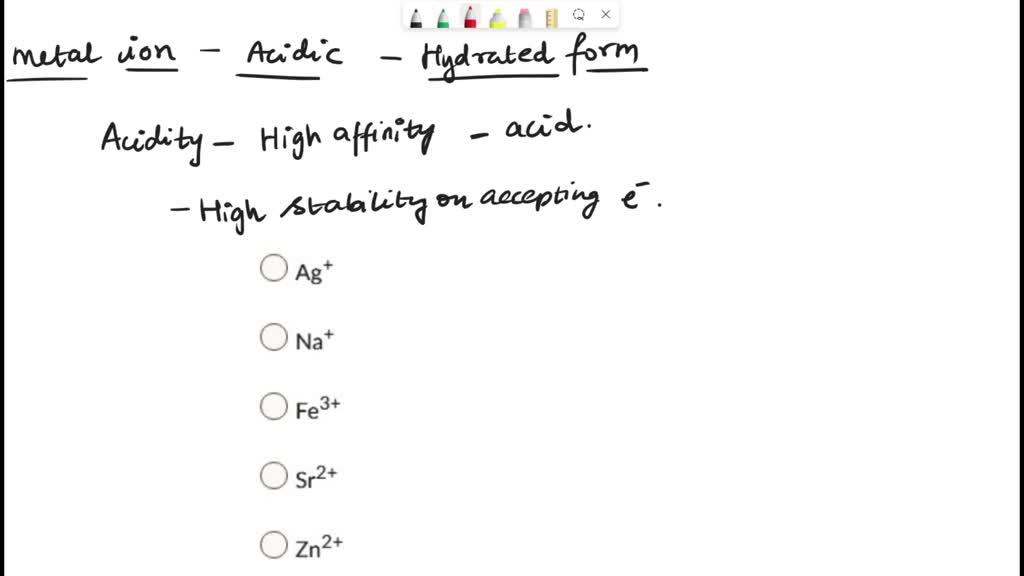 SOLVED: Which hydrated metal ion is most acidic under conditions of ...