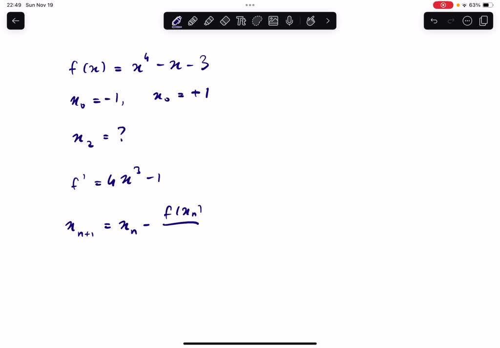 Solved Use Newton S Method To Estimate The Two Zeros Of The Function F X X4−x−3 Start With X0