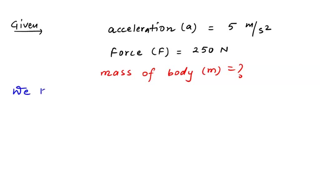 SOLVED: A Force of 6N acts on a body of mass 250 gram. The acceleration ...