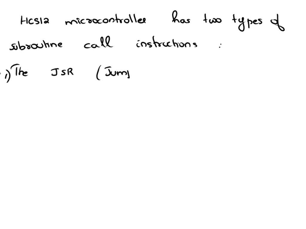 Solved 1 How Many Types Of Subroutine Call Instructions Are There In The Hcs12 2 What Method
