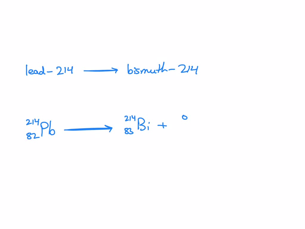 SOLVED: Write balanced nuclear equation for (he decay of lead-214 to ...