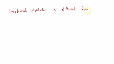 29 fractional distillation is different from distillation because of ...