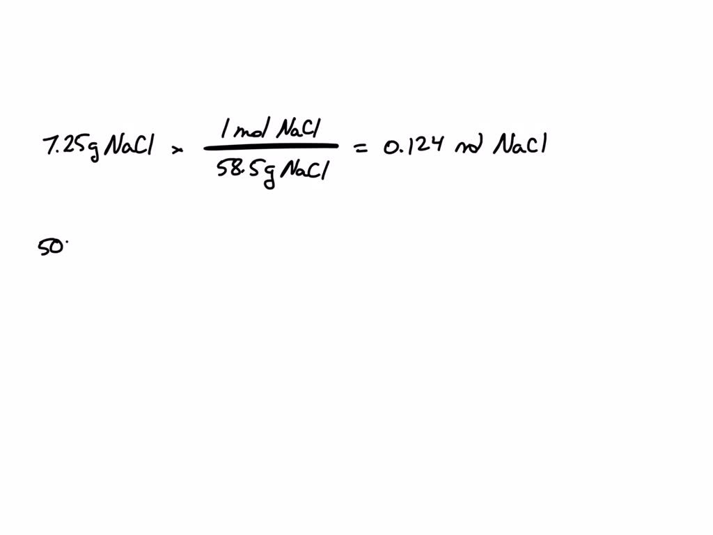 SOLVED: Calculate the molarity of the following: 7.25 g of NaCl in 500 ...