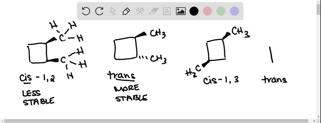SOLVED: cis-1,2-Dimethylcyclobutane is less stable than its trans isomer, but cis-1, 3 ...