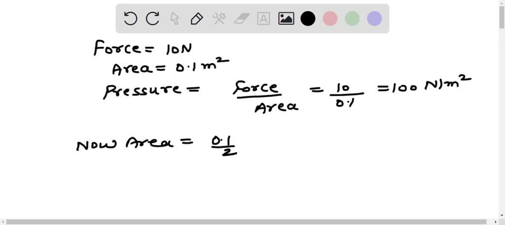 SOLVED: Q: a force of 10N act on an area of 0.1m2. the force is kept ...