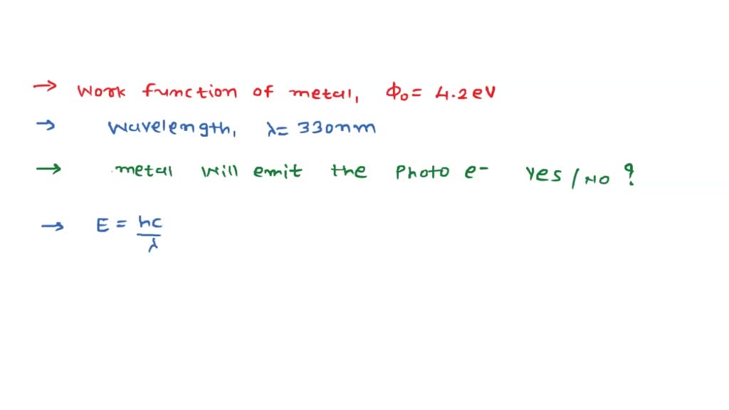 SOLVED: The work function for a certain metal is 4.2 eV. Will this ...