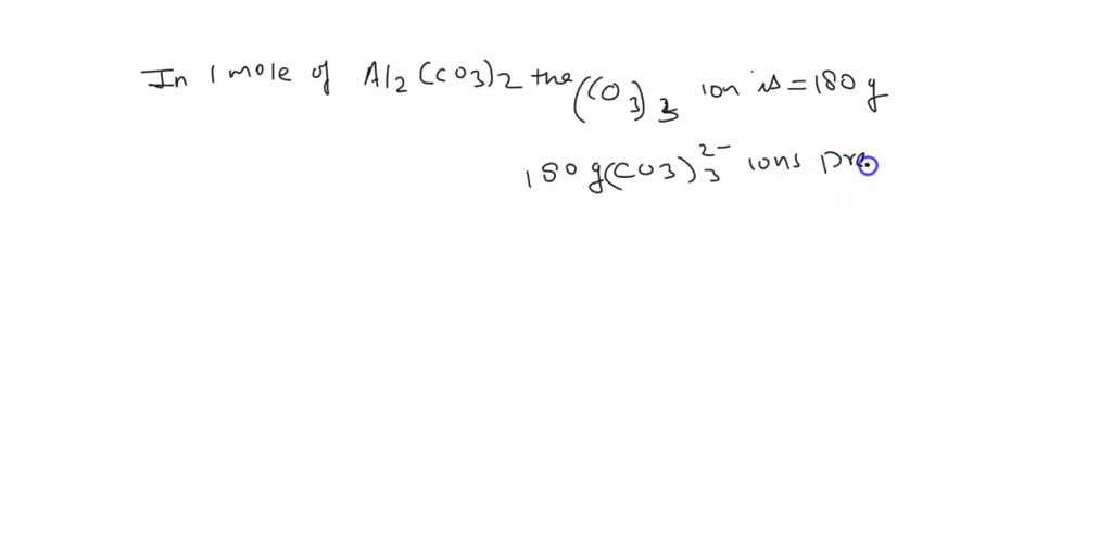 SOLVED: Determine the mass (in grams) of Al2(CO3)3 that contains 8.99 x ...